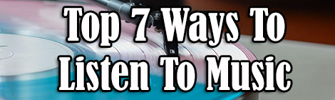Top 7 Ways To Listen To Music | Drunk On Pop