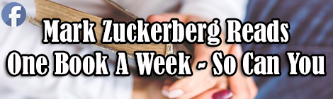 Mark Zuckerberg Reads One Book A Week And So Can You | Drunk On Pop