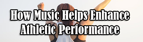 How Music Helps Enhance Your Athletic Performance | Drunk On Pop