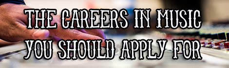 The Careers In Music You Should Apply For | Drunk On Pop